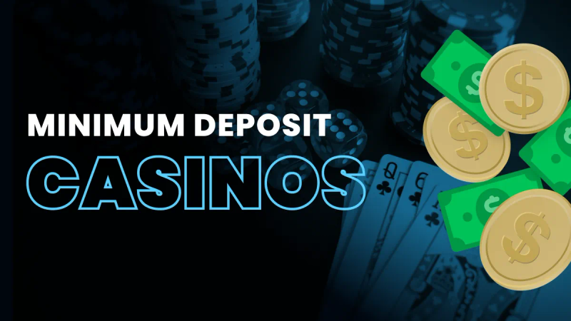 Best Minimum Deposits Casinos 2025